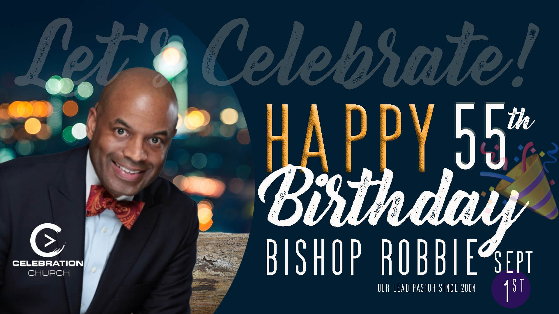 Bishop Robbie Birthday - CELEBRATION CHURCH at Columbia